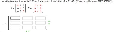 solved are the two matrices similar if so find a matrix p