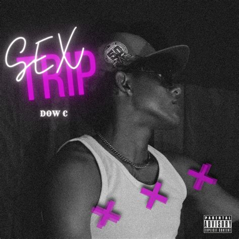 Sex Trip Single Album By Dow C Apple Music