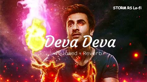 Deva Deva Slowed Reverb Arijit Singh Lofi Songs Youtube