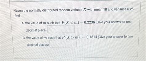 Solved Given The Normally Distributed Random Variable X With