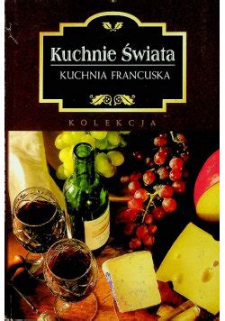 Kuchnie Świata Kuchnia francuska O Press Książka w Empik