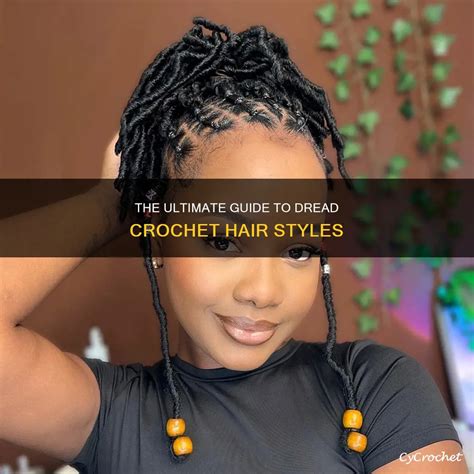 The Ultimate Guide To Dread Crochet Hair Styles Cycrochet