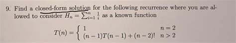 Solved Find A Closed Form Solution For The Following Chegg Com