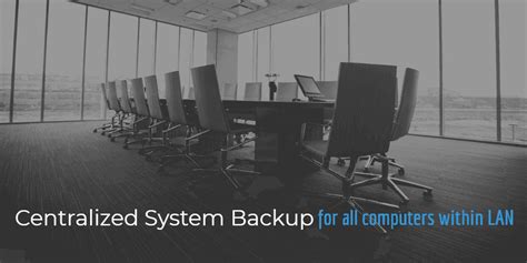 How To Centrally Backup Systems Of All Computers On Network