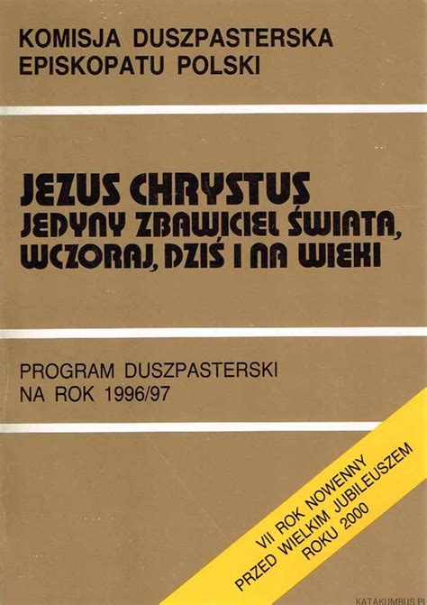 Jezus Chrystus jedyny Zbawiciel świata wczoraj dziś i na wieki
