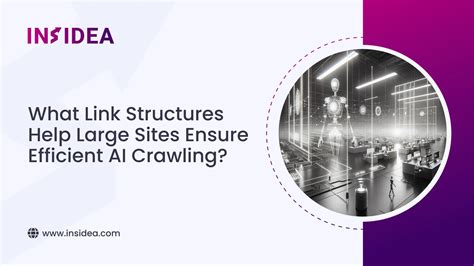 What Link Structures Help Large Sites Ensure Efficient Ai Crawling