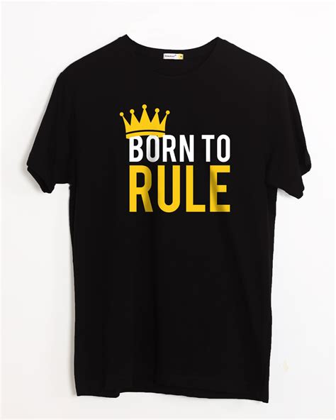 Buy Born To Rule Half Sleeve T Shirt Online At Bewakoof