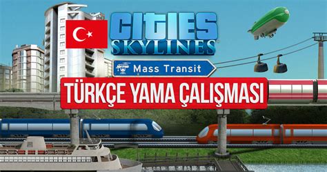 Cities Skylines Mass Transit Ve Natural Disasters Dlcsi Için Türkçe