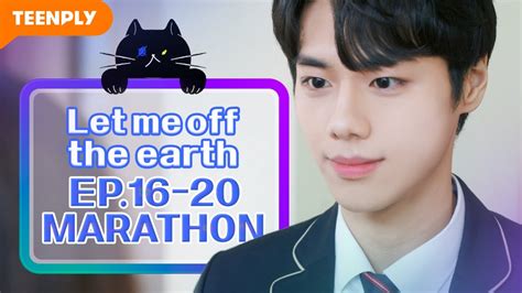 Marathon Episodes Let Me Off The Earth Ep 16~ep 20 Click Cc For