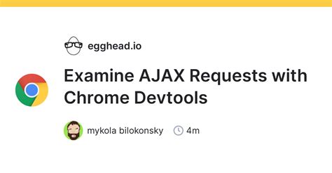 Examine Ajax Requests With Chrome Devtools