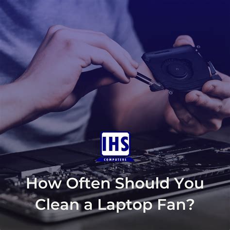 How Often Should You Clean A Laptop Fan