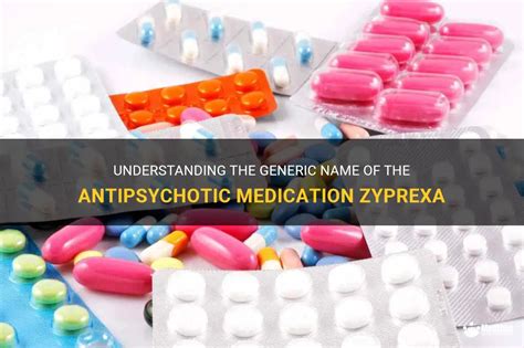 Understanding The Generic Name Of The Antipsychotic Medication Zyprexa