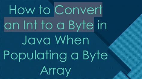 How To Convert An Int To A Byte In Java When Populating A Byte Array