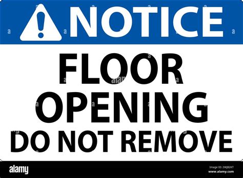 Notice Sign Floor Opening Do Not Remove Stock Vector Image Art Alamy