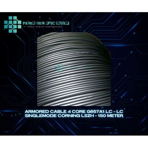 Jual Armored Cable 4 Core G657A1 LC LC Singlemode CORNING LSZH 150M Kota Bekasi Patriot