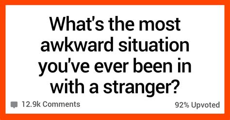 15 Embarrassed People Share The Most Awkward Situation Theyve Ever Been In
