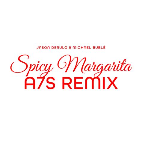 Jason Derulo Michael Bubl Spicy Margarita A S Remix Lyrics