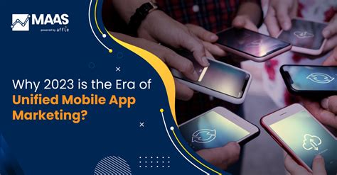 Why 2023 Is The Era Of Mobile App Marketing On Unified Platform