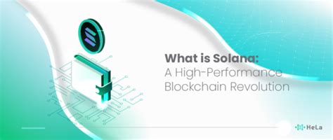 What Is Solana A High Performance Blockchain Revolution Hela