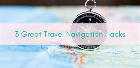 3 Great Travel Navigation Hacks Girls Who Travel