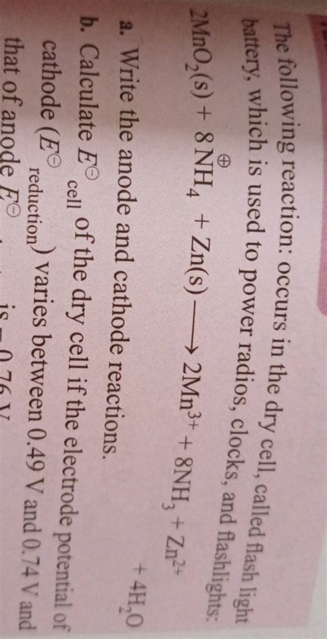 The following reaction: occurs in the dry cell, called flash light batter..