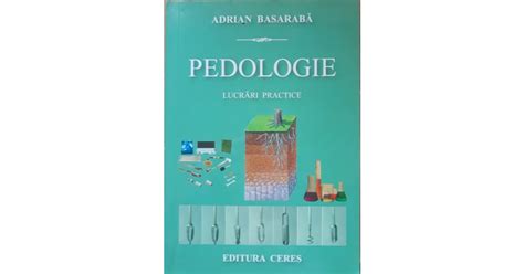 Pedologie Lucrari Practice Adrian Basaraba Arhiva Okazii Ro