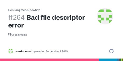 Bad File Descriptor Error · Issue 264 · Benlangmeadbowtie2 · Github