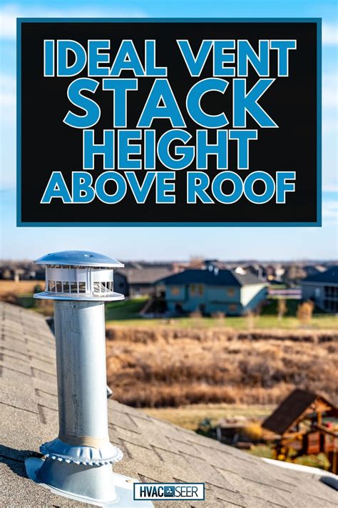 How High Should A Vent Stack Extend Above Roof Hvacseer
