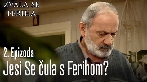 Zvala Se Feriha Scene Jesi Se Ula S Ferihom Youtube