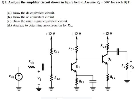 Solved Q1 Analyze The Amplifier Circuit Shown In Figure Below Assume Va 50v For Each Bjt A