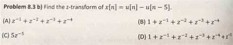 Problem 8 3 B Find The Z Transform Of Chegg Com