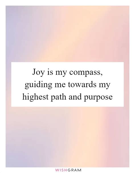 Joy Is My Compass Guiding Me Towards My Highest Path And Purpose