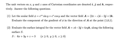 Solved The Unit Vectors On X Y And Z Axes Of Cartesian Chegg