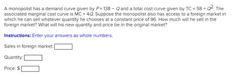 Solved A Monopolist Has A Demand Curve Given By P Q And Chegg