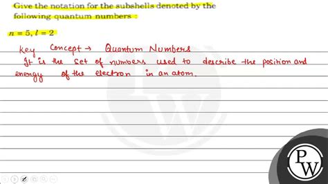Give The Notation For The Subshells Denoted By The Following Quantu Youtube