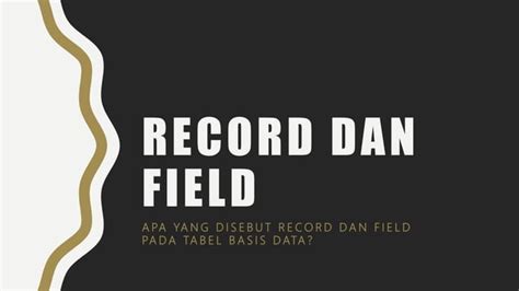 Tabel Tipe Data Record And Field Basis Data Pptx