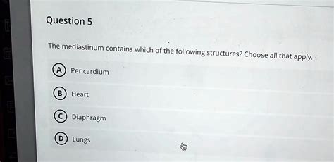 Question 5 The Mediastinum Contains Which Of The Following Structures