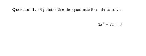 solved question 1 8 points use the quadratic formula to