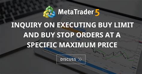 Inquiry On Executing Buy Limit And Buy Stop Orders At A Specific