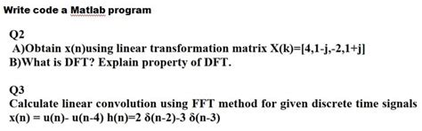 Solved Write Code A Matlab Program Q2 Aobtain Xnusing