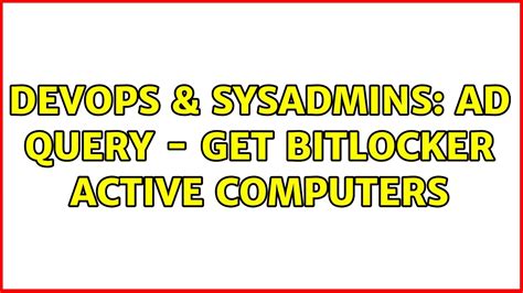 Devops And Sysadmins Ad Query Get Bitlocker Active Computers Youtube