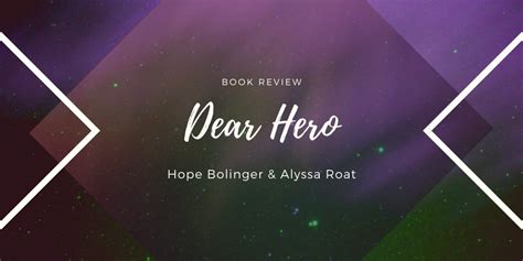 Book Review Dear Hero By Hope Bolinger And Alyssa Roat Elley The
