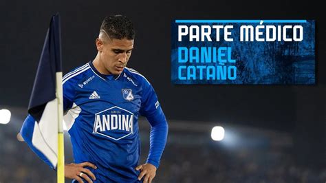 Lesión De Daniel Cataño Preocupa En Millonarios Qué Tan Grave Es Y Cuánto Tiempo De Baja Tendrá