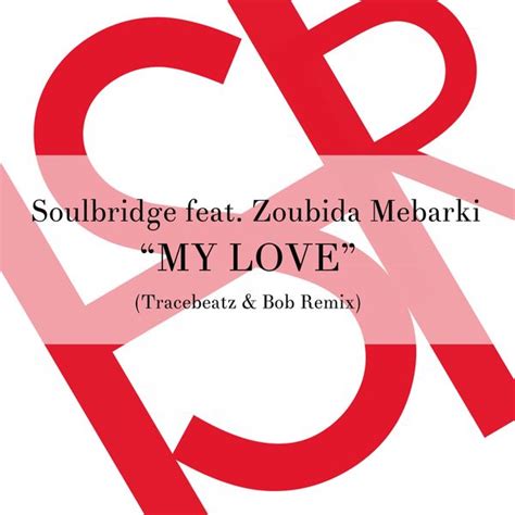 My Love Tracebeatz And Bob Remixes Soulbridge Qobuz