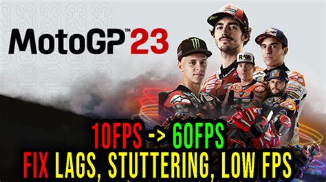 Motogp23 Lags Stuttering Issues And Low Fps Fix It Games Manuals