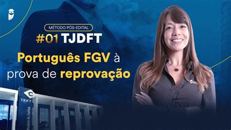 Método Pós Edital 01 TJDFT Português FGV à prova de reprovação YouTube