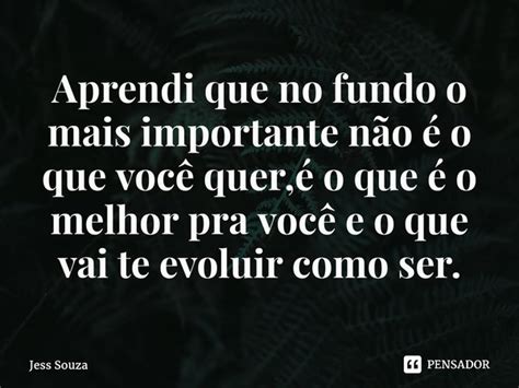 ⁠aprendi Que No Fundo O Mais Jess Souza Pensador