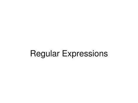 Ppt Regular Expressions Powerpoint Presentation Free Download Id