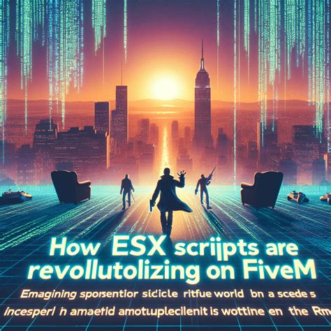 How Esx Scripts Are Revolutionizing Role Play On Fivem Fivem Store
