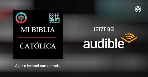 Agar E Ismael Son Echados De La Casa De Abraham Mi Biblia Católica Podcasts Bei Audible